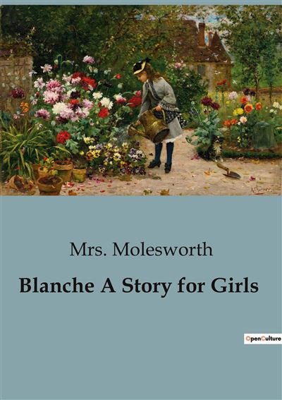 Blanche A Story for Girls - broché - Mary Louisa Molesworth - Achat ...