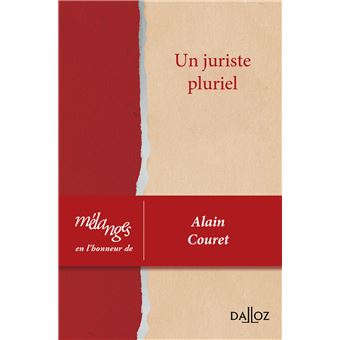 Mélanges en l'honneur d'Alain Couret - Un juriste pluriel. Coédition ...