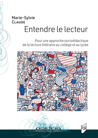 Entendre le lecteur Pour une approche socio-didactique de la lecture ...
