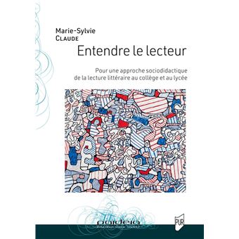 Entendre le lecteur Pour une approche socio-didactique de la lecture ...