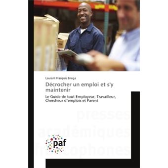Décrocher un emploi et s'y maintenir - broché - Laurent François Enoga ...