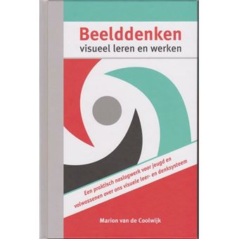 Beelddenken, visueel leren en werken een praktisch naslagwerk voor jeugd en volwassenen ...