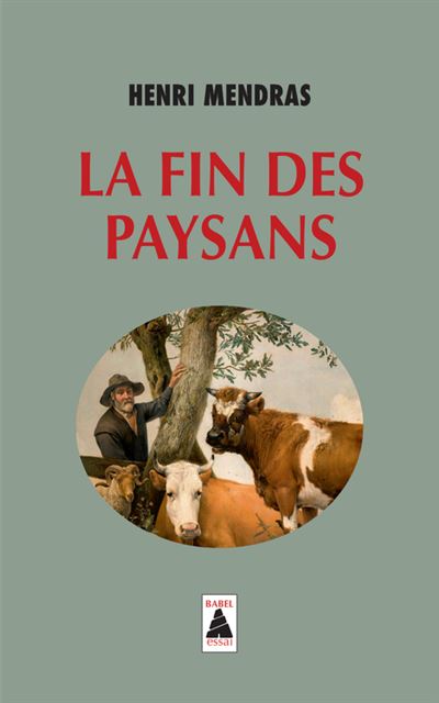 La fin des paysans suivi de : Une réflexion sur la fin des pay Essai ...