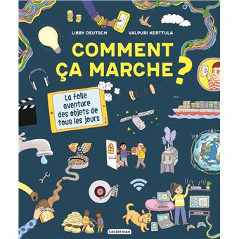 Comment ça marche ? La folle aventure des objets de tous les jours ...