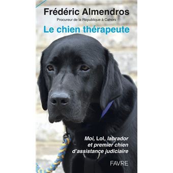 Le chien thérapeute - Moi, Lol, labrador et premier chien d'assistance ...