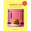BURGER LAB, THE ART AND SCIENCE OF THE PERFECT BURGER - cartonné ...