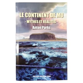 Le continent de Mu Mythes et réalités - broché - Anton Parks, Livre ...