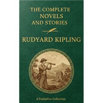 The Complete Novels and Stories – Rudyard Kipling Adventure, Empire ...