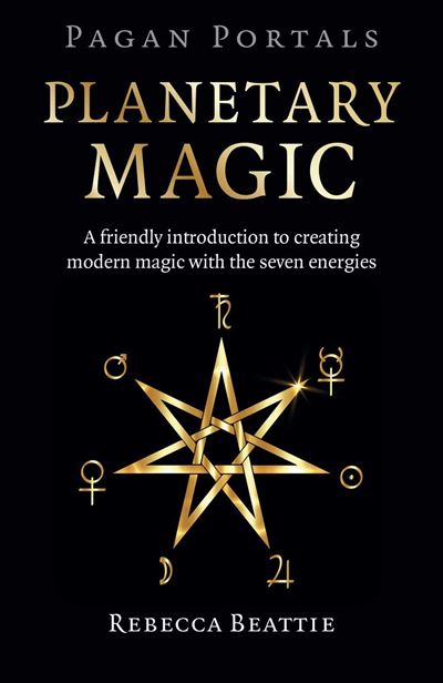 Pagan Portals: Planetary Magic A Friendly Introduction to Creating ...