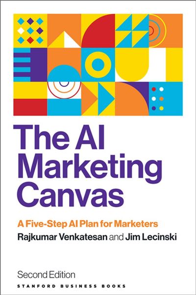 The AI Marketing Canvas, Second Edition A Five-Step AI Plan for ...