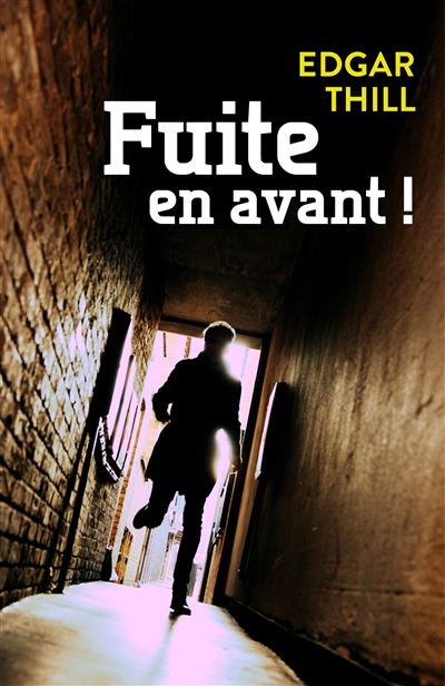 Fuite en avant ! - broché - Edgar Thill - Achat Livre | fnac