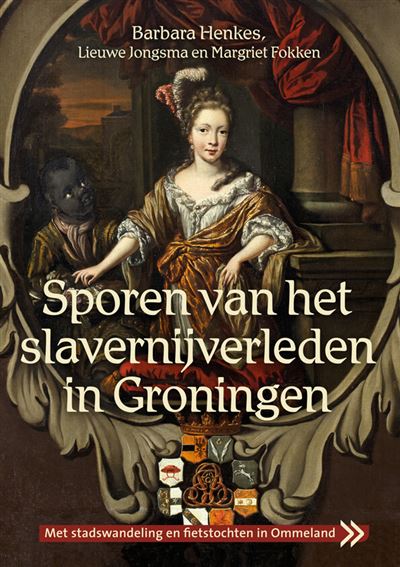 SPOREN VAN HET SLAVERNIJVERLEDEN IN GRONINGEN - broché - Barbara Henkes ...