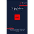PHP Unit Testing for Beginners A Practical Guide to Writing, Running ...