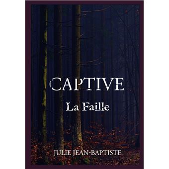 Captive - La Faille Tome 2 Tome 2 - broché - Julie Jean-Baptiste - Achat Livre ou ebook | fnac