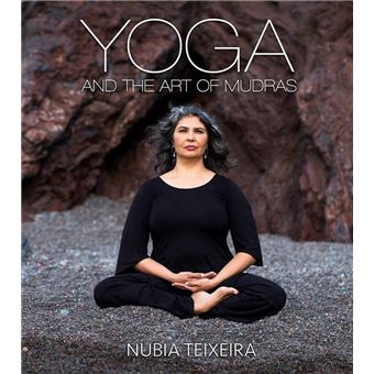 YOGA AND THE ART OF MUDRAS - broché - Nubia Teixeira - Achat Livre ou ebook | fnac