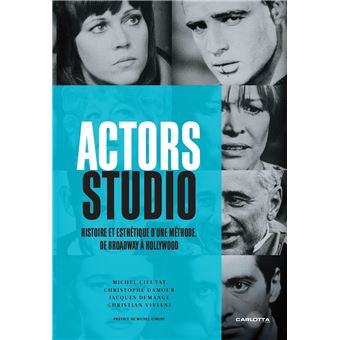 Actors Studio Histoire et Esthétique d'une méthode, de Broadway à ...