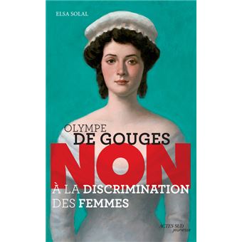 Olympe de Gouges : "Non à la discrimination des femmes" - broché - Elsa ...