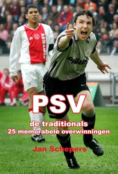 PSV de traditionals 25 memorabele overwinningen - broché - Jan Schepers ...