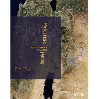 Palestine-Israël Une histoire visuelle - broché - Philippe Rekacewicz ...