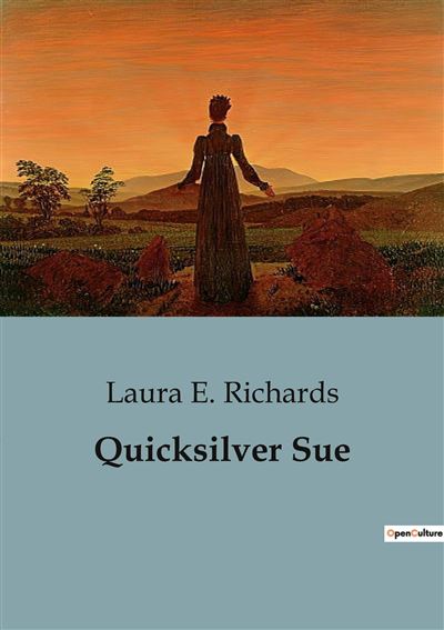Quicksilver Sue - broché - Laura E. Richards - Achat Livre | fnac