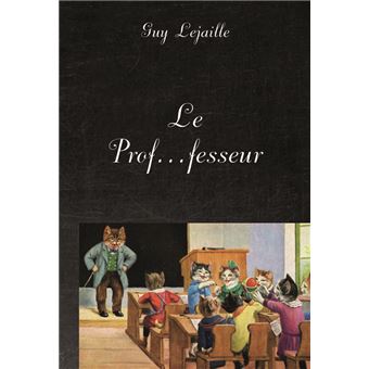 Le Prof...fesseur - broché - Guy Lejaille - Achat Livre | fnac