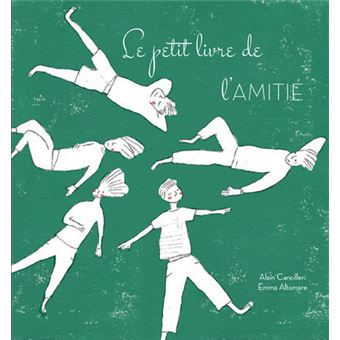 Le petit livre de l'Amitié - cartonné - Alain Cancilleri, Emma Altomare ...