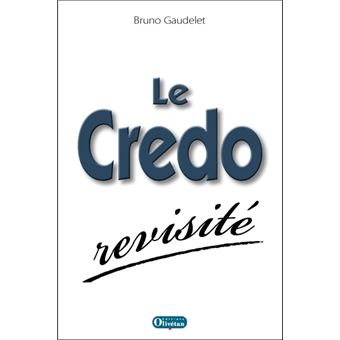 Le Credo Revisité Broché Bruno Gaudelet Achat Livre Ou Ebook Fnac