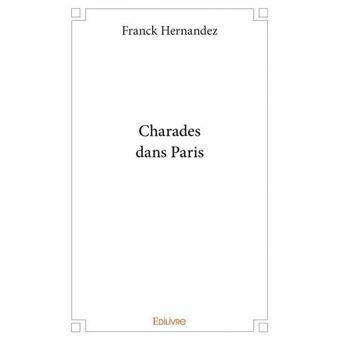 Charades dans paris - broché - Franck Hernandez - Achat Livre | fnac