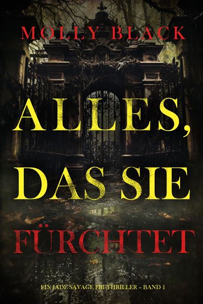 Alles, Das Sie Fürchtet (Ein Jade Savage FBI-Thriller Band 1) - ebook (ePub) - Molly Black ...