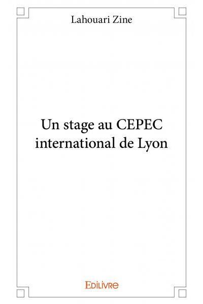 Un stage au cepec international de lyon - broché - Lahouari Zine - Achat Livre | fnac