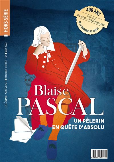 Hors-série LÂ´Homme Nouveau N°50-51 : Blaise Pascal Un pèlerin en quête ...