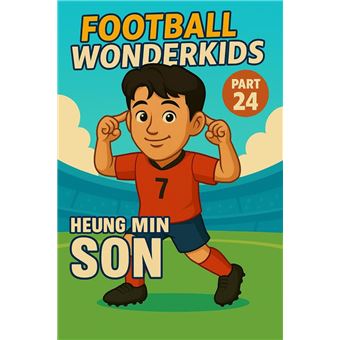 Football Wonderkids: Son Heung-min Football Wonderkids, #24 - ebook ...