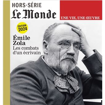 Le Monde HS Une vie/une oeuvre n°59 : Zola (réédition) - Mars 2024 ...