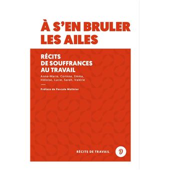 À s'en bruler les ailes Récits de souffrance au travail - broché ...