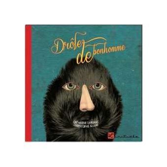 Drole De Bonhomme - cartonné - Catherine Leblanc, Christophe Alline ...