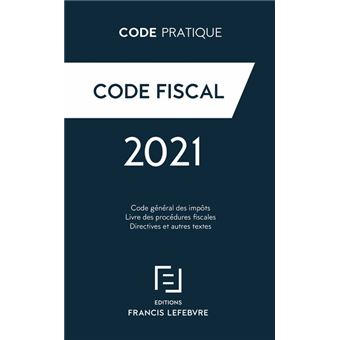 Code fiscal 2021 - relié - Rédaction des Editions Francis Lefebvre ...