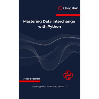 Mastering Data Interchange with Python Working with JSON and JSON-LD - ebook (ePub) - Miles ...
