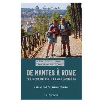 De Nantes à Rome par la Via ligeria et la Via francigena - broché ...
