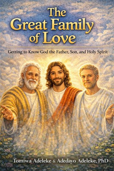 The Great Family of Love: Getting to Know God the Father, Son, and Holy ...