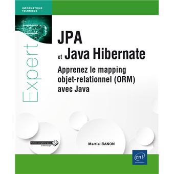 JPA et Java Hibernate - Apprenez le mapping objet-relationnel (ORM) avec Java Apprenez le ...