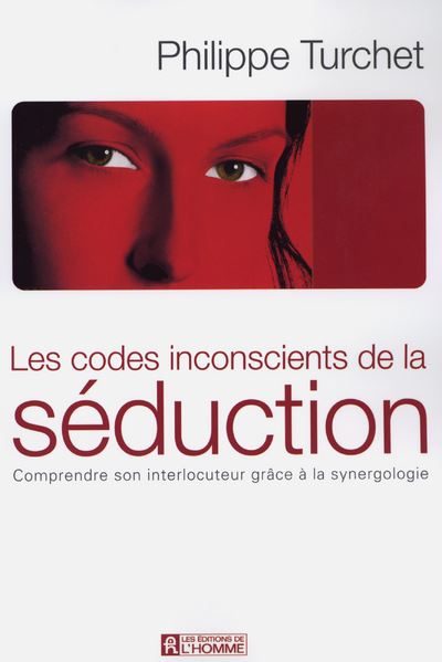 Les codes inconscients de la séduction - Comprendre son interlocuteur ...