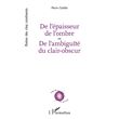 De l’épaisseur de l’ombre ou De l’ambiguïté du clair-obscur - broché ...