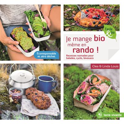 Je mange bio même en rando ! Recettes nomades pour balades, cyclo ...