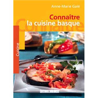Connaitre La Cuisine Basque - broché - Anne-Marie Galé - Achat Livre | fnac