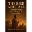 The rise and fall: great empires that changed humanity. History of the ...