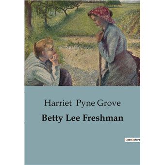 Betty Lee Freshman - broché - Harriet Pyne Grove - Achat Livre | fnac