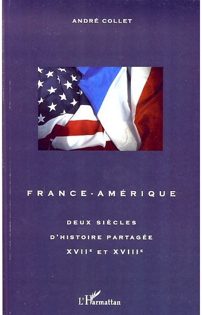 France-Amérique Deux siècles d'histoire partagée XVIIe et XVIIIe ...