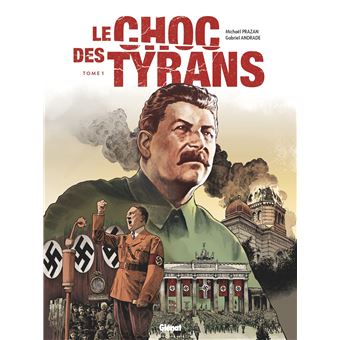 Le Choc Des Tyrans - Hitler vs Staline - Le Choc des tyrans - Tome 01 ...