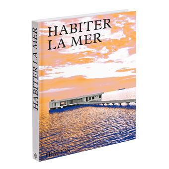 Habiter la mer Maisons contemporaines en bord de mer - relié - Anne ...