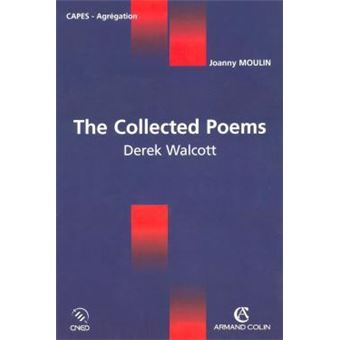 The collected Poems - Derek Walcott - broché - Joanny Moulin - Achat ...